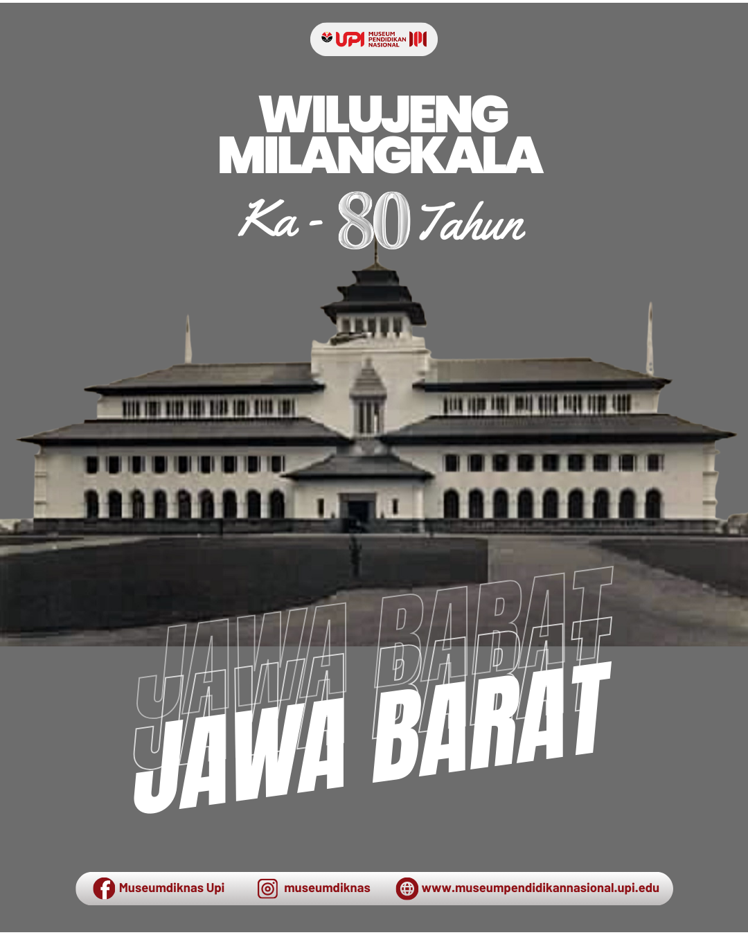 WILUJENG MILANGKALA KA 80 TAUN JAWA BARAT – Museum Pendidikan Nasional